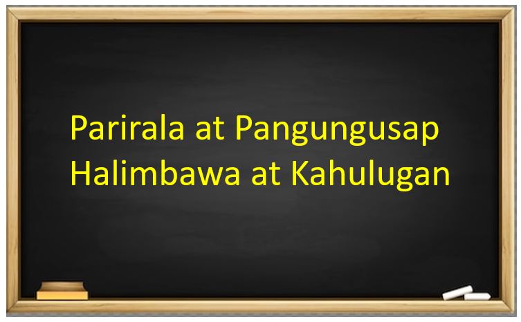 Parirala at Pangungusap Halimbawa at Kahulugan